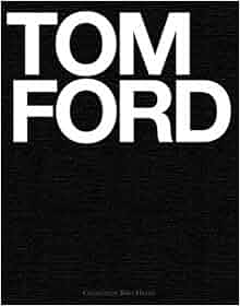 Tom Ford: Tom Ford: 9783899102376: Amazon.com: Books