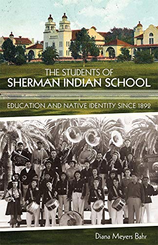 The Students of Sherman Indian School: Education and Native Identity ...