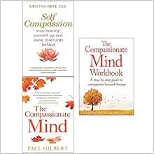 Compassionate Mind Workbook, Self Compassion, The Compassionate Mind 3 ...