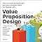 Value Proposition Design: How to Create Products and Services Customers ...