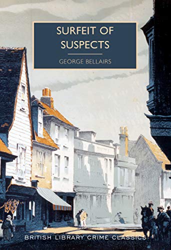 Surfeit of Suspects (British Library Crime Classics): George Bellairs ...