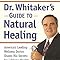 Dr. Whitaker's Guide to Natural Healing : America's Leading Wellness ...