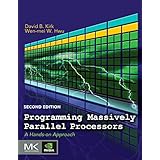 Programming Massively Parallel Processors: A Hands-on Approach: Kirk, David B., Hwu, Wen-mei W ...