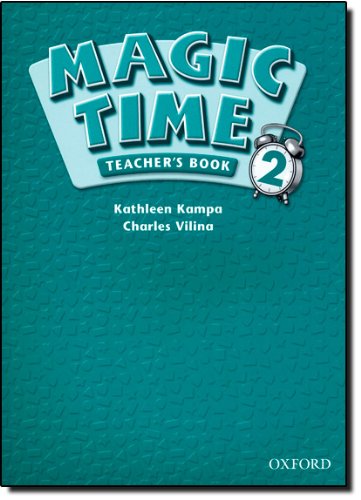 Magic Time 2: Teacher' Book: Kampa, Kathleen, Vilina, Charles ...