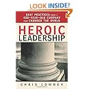 Heroic Leadership: Best Practices from a 450-Year-Old Company That ...