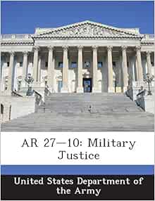 AR 27-10: Military Justice: United States Department of the Army ...