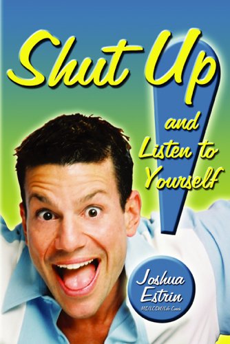 Shut Up! and Listen to Yourself: Joshua Estrin: 9780972986618: Amazon ...