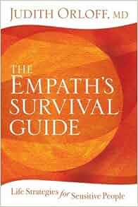 The Empath's Survival Guide: Life Strategies for Sensitive People: Judith Orloff: 9781622036578 ...
