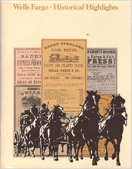 Wells Fargo-Historical Highlights: Wells Fargo History Department ...