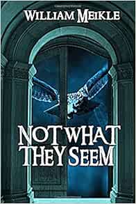 Not What They Seem: Three Cryptozoological Stories (The William Meikle ...