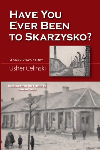 Have You Ever Been to Skarzysko?: A Survivor's Story: Usher Celinski ...