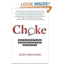 Choke: What the Secrets of the Brain Reveal About Getting It Right When ...