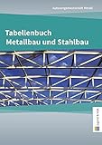 Stahl- und Metallbau Tabellenbuch: 4. Auflage, 2010: Amazon.de: Steffen ...