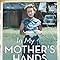 Amazon.com: In My Mother's Hands (9781743319116): Elizabeth "Biff" Ward ...