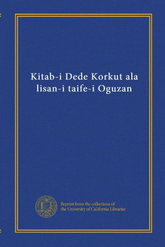 Buy Kitab-i Dede Korkut ala lisan-i taife-i Oguzan (Turkish Edition ...