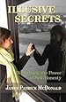 Illusive Secrets: Discovering the Power of Self-Honesty: James Patrick McDonald: 9781942899358 ...