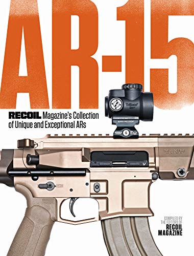 AR-15: RECOIL Magazine’s Collection of Unique and Exceptional ARs ...