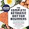 The Complete Ketogenic Diet for Beginners: Your Essential Guide to Living the Keto Lifestyle ...