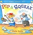 The Tale of Pip and Squeak: Duke, Kate: 9780525477778: Amazon.com: Books