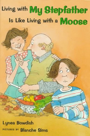 Living with My Stepfather Is Like Living with a Moose: Bowdish, Lynea ...