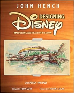 Designing Disney: Imagineering and the Art of the Show (A Walt Disney ...