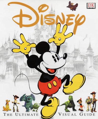 Disney : The Ultimate Visual Guide: O'Neill, Cynthia, Smith, Dave ...
