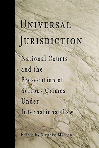 Universal Jurisdiction: National Courts and the Prosecution of Serious ...