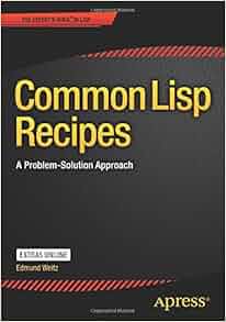 Common Lisp Recipes: A Problem-Solution Approach: Edmund Weitz ...