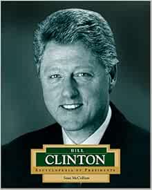 Bill Clinton: America's 42nd President (Encyclopedia of Presidents ...