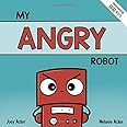 Amazon.com: My Angry Robot: A Children's Social Emotional Book About ...