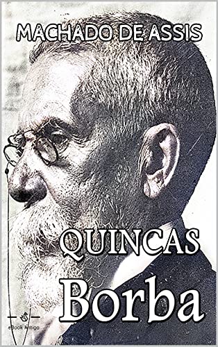 QUINCAS BORBA - eBook, Resumo, Ler Online e PDF - por de Assis, Machado