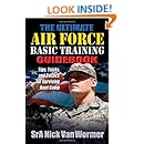 The Ultimate Air Force Basic Training Guidebook: Tips, Tricks, and Tactics for Surviving Boot ...