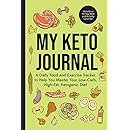 My Keto Journal: A Daily Food and Exercise Tracker to Help You Master ...