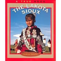 The Lakota Sioux (True Books : American Indians): Santella, Andrew ...