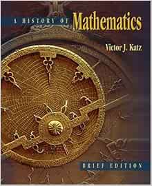 History of Mathematics: Brief Version: Katz, Victor J.: 9780321161932 ...