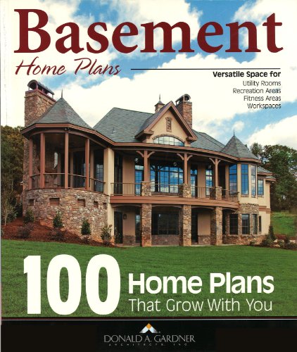 Basement Home Plans: 100 Home Plans That Grow with You: Donald A ...