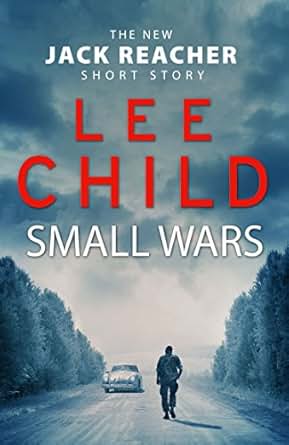Small Wars: (The new Jack Reacher short story) (Kindle Single Book 6 ...