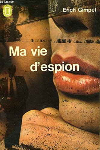 Ma vie d'espion: Erich Gimpel: Amazon.com: Books