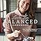 The Laura Lea Balanced Cookbook: 120+ Everyday Recipes for the Healthy ...