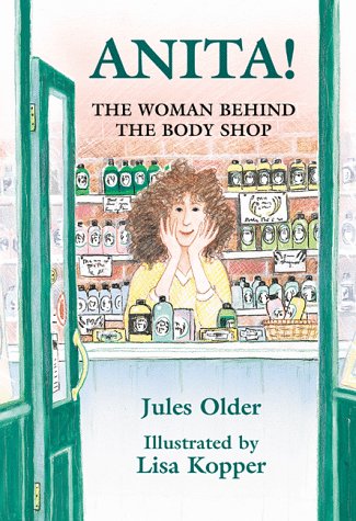 Anita!: The Woman Behind the Body Shop: Older, Jules, Kopper, Lisa ...