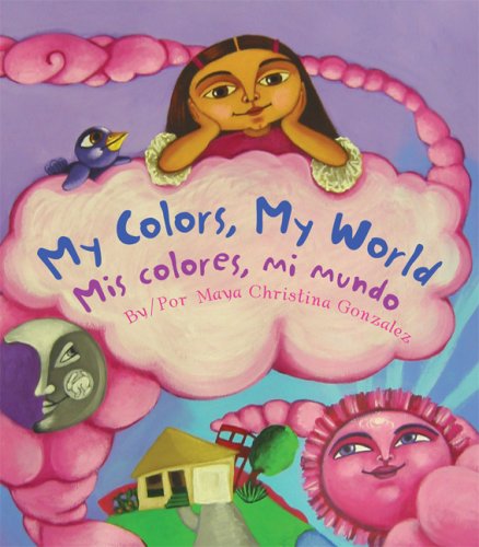 My Colors, My World/Mis colores, mi mundo: Gonzalez, Maya Christina ...