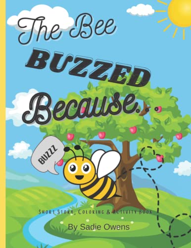 The Bee Buzzed Because: A Short Story and Activity Book for Kids: Owens ...