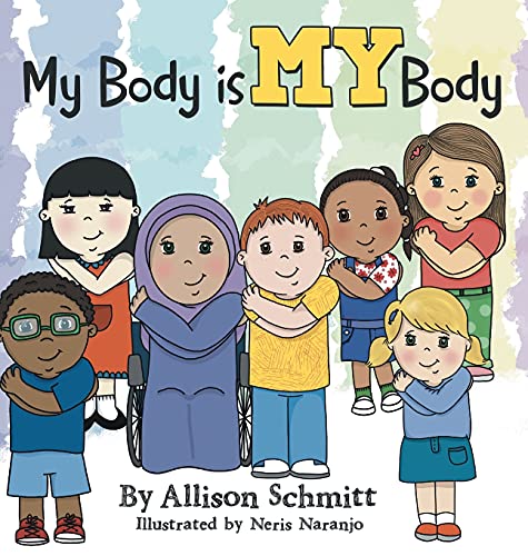 My Body Is My Body: Schmitt, Allison, Naranjo, Neris: 9781664226067 ...