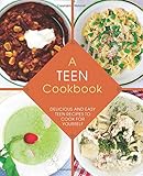 The Cookbook for Teens: The Easy Teen Cookbook with 74 Fun & Delicious ...