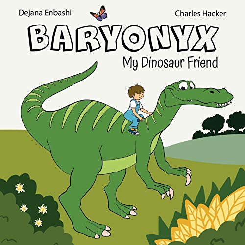 Baryonyx: My Dinosaur Friend: Enbashi, Dejana, Hacker, Charlie ...