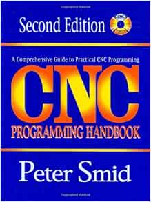 CNC Programming Handbook: Smid, Peter: 9780831131586: Amazon.com: Books
