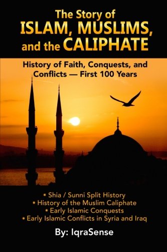 The Story of Islam, Muslims, and the Caliphate: History of Faith ...
