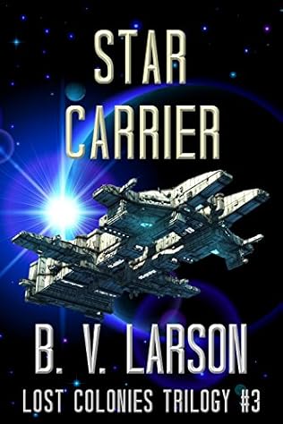 Star Carrier by B.V. Larson (Lost Colonies #3)