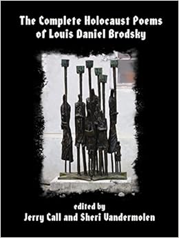 The Complete Holocaust Poems of Louis Daniel Brodsky: edited by Jerry ...