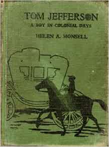 Tom Jefferson: A Boy in Colonial Days: Helen Albee Monsell, Clotilde ...